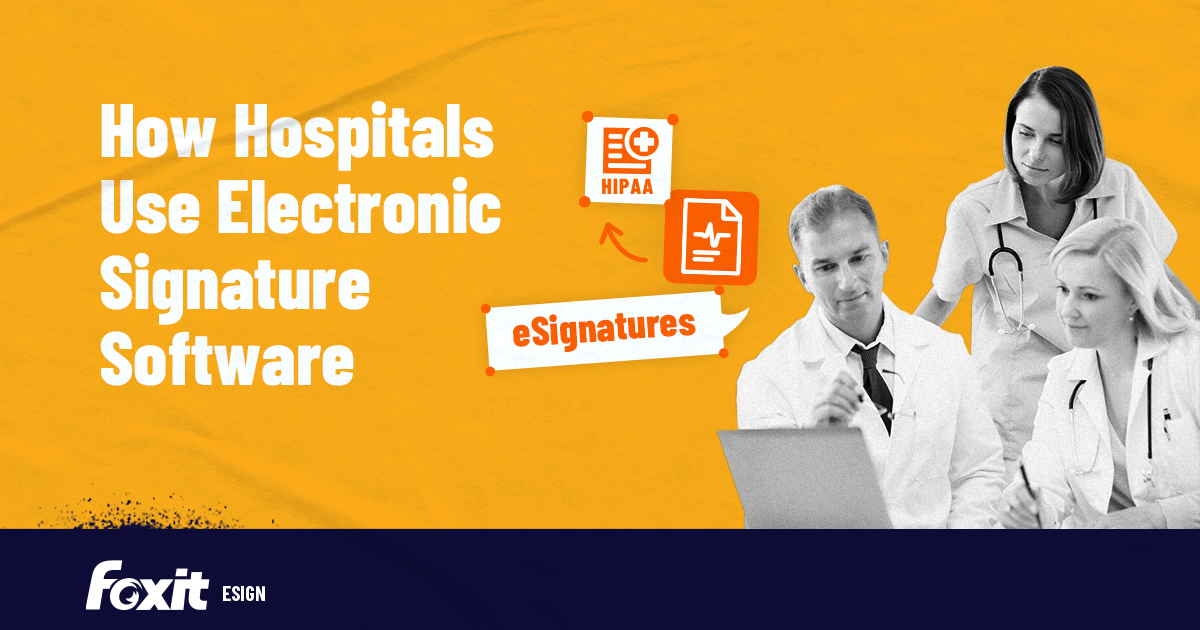 How Hospitals Use Electronic Signature Software | Foxit