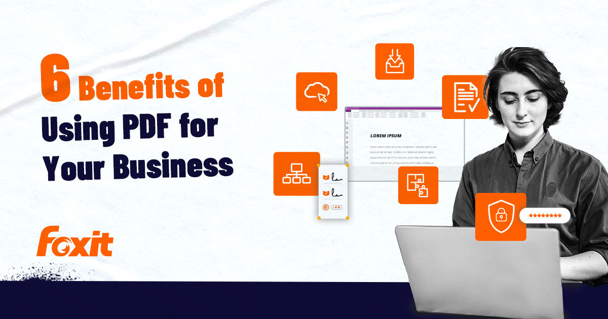 6 Benefits of Using PDF for Your Business | Foxit